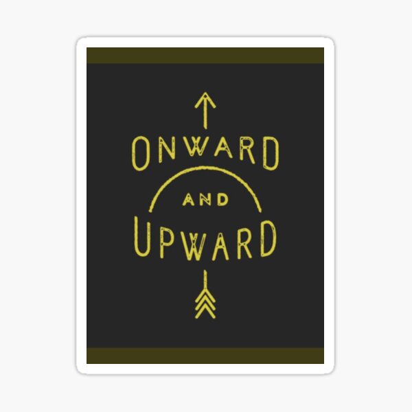 Onward And Upward Gifts & Merchandise | Redbubble