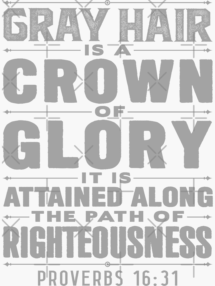 "Proverbs 16:31 Gray Hair is a Crown of Glory" Sticker for Sale by ...