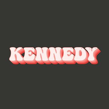 "Kennedy - Name" Sticker for Sale by kindxinn | Redbubble