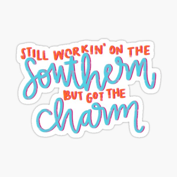 "still working on the southern" Sticker for Sale by kaylagracehorn ...