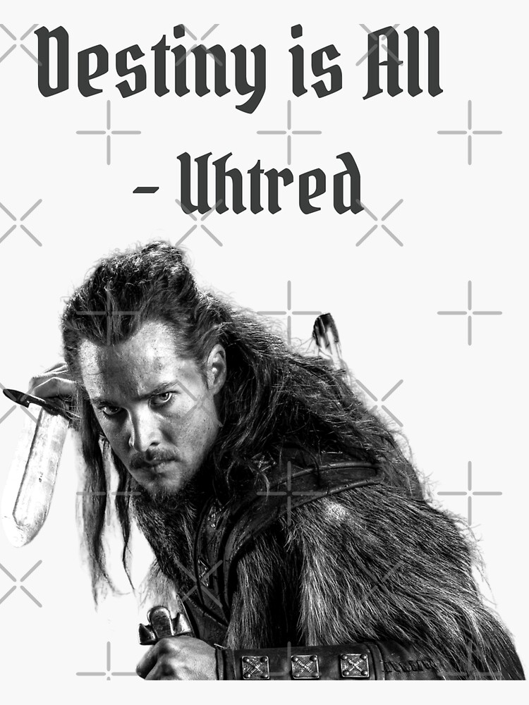 "Destiny is All by Uhtred Quote Art" Sticker for Sale by ecdato | Redbubble