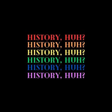 "History, Huh?" Sticker for Sale by KayMorgan22 | Redbubble