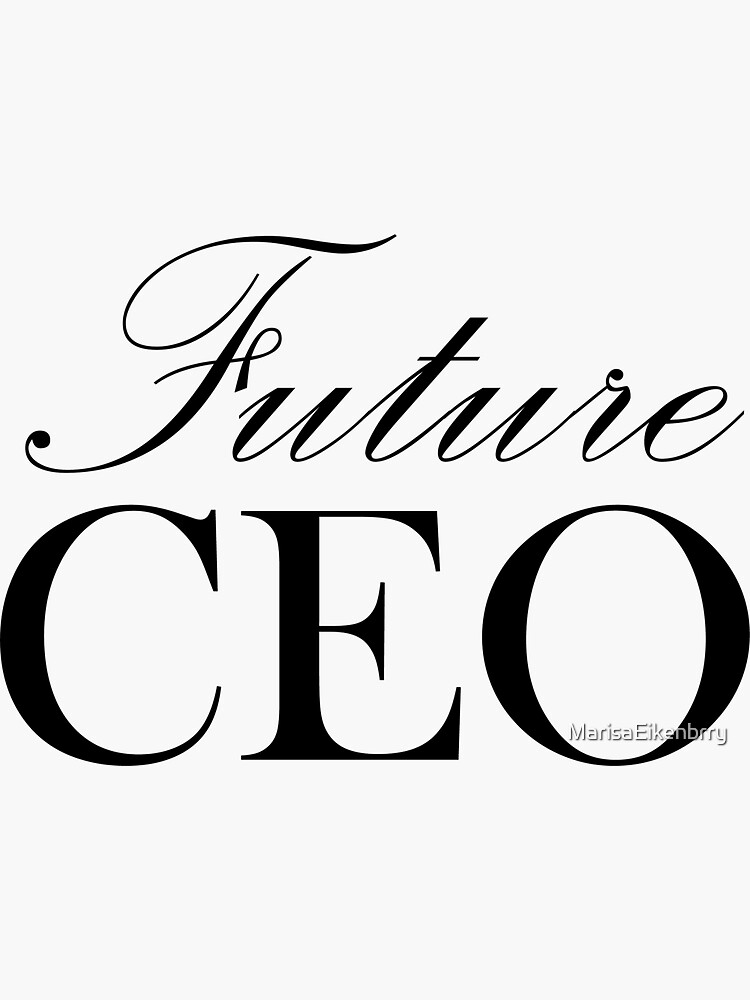 "Future CEO " Sticker for Sale by MarisaEikenbrry | Redbubble
