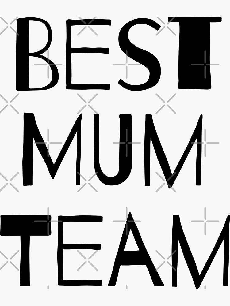 "Best Mum Team, Mother's Day Gift 2023" Sticker for Sale by ...