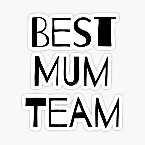 "Best Mum Team, Mother's Day Gift 2023" Sticker for Sale by ...