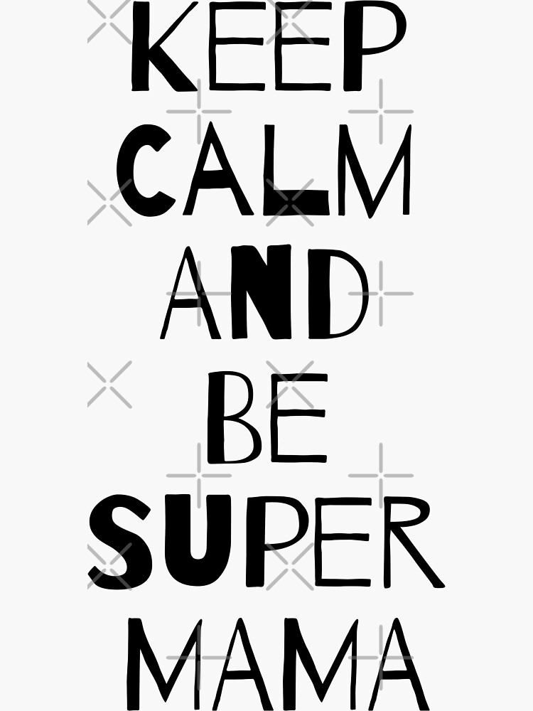 "Keep Calm And Be Super Mama, Mother's Day Gift 2023" Sticker for Sale ...