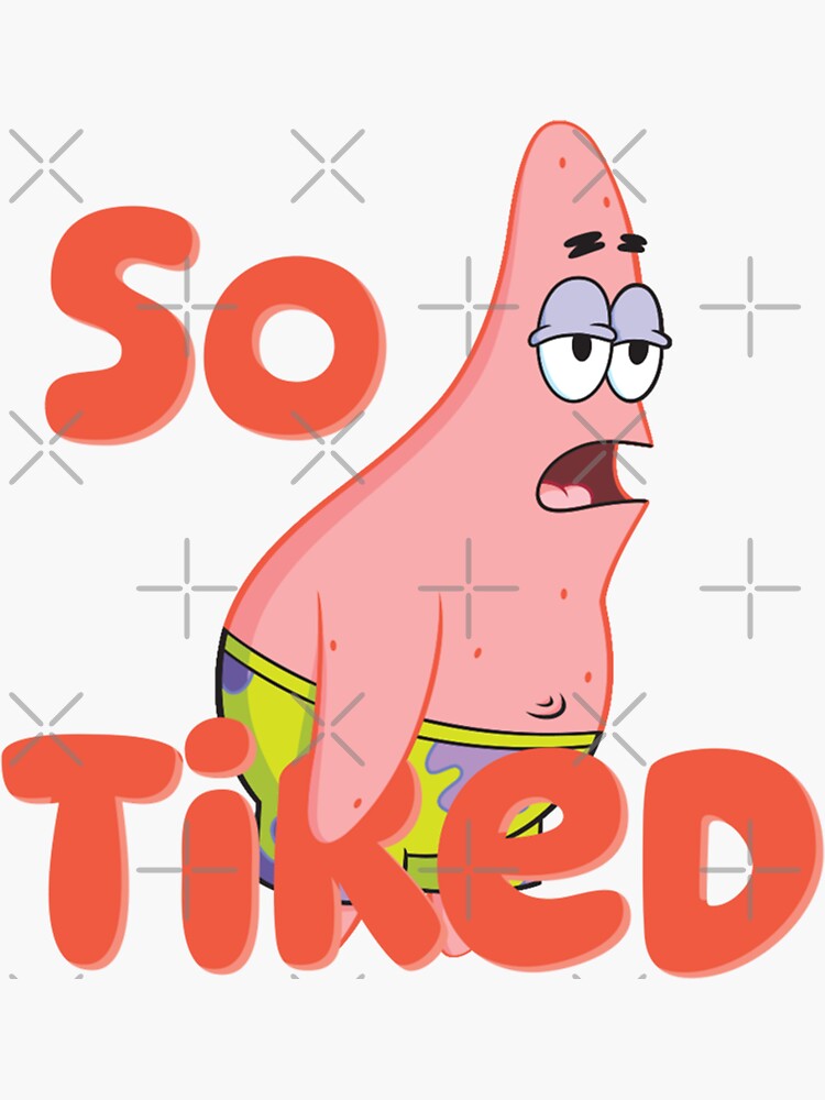 "Patrick Star- tired" Sticker for Sale by magicbyalexis | Redbubble