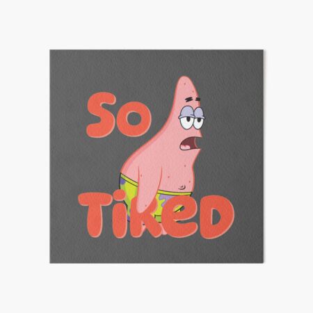 "Patrick Star- tired" Art Board Print by magicbyalexis | Redbubble