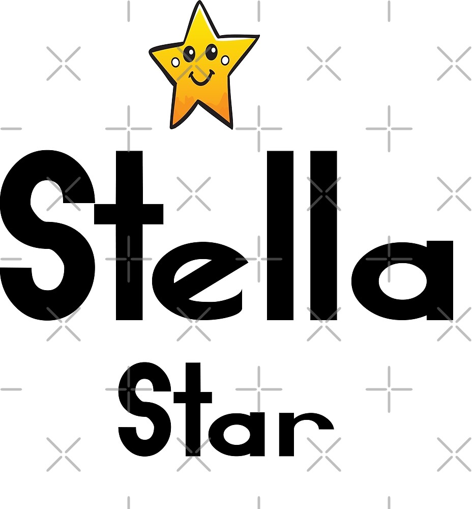 "Stella Cute Star Name Stella Meaning Star" by ProjectX23 | Redbubble