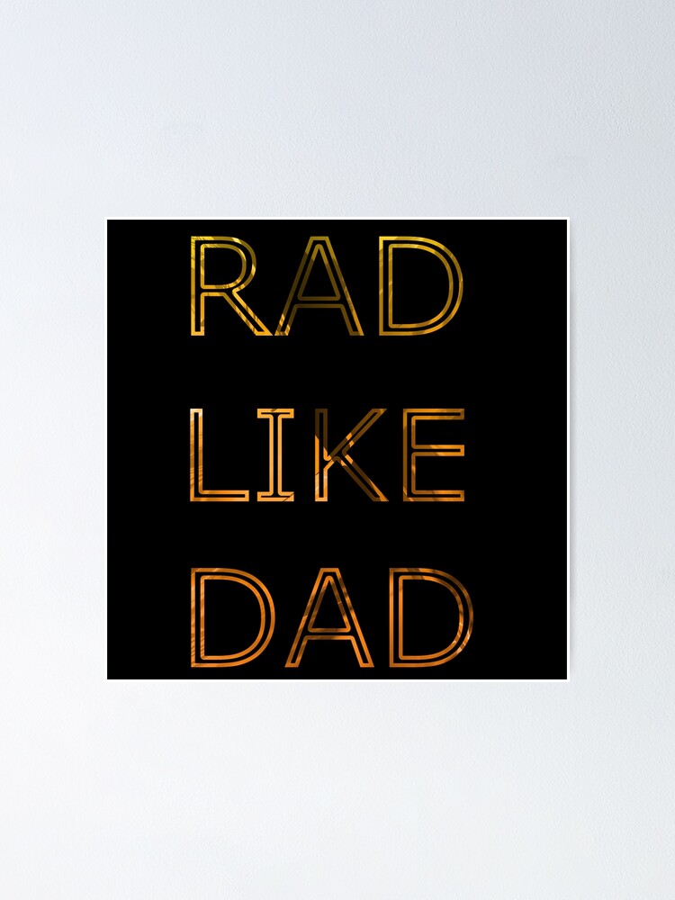 "RAD LIKE DAD" Poster by VGraphicDesigns | Redbubble