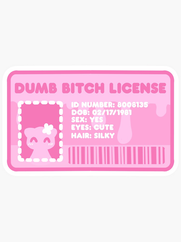 "Dumb Bitch License" Sticker for Sale by ahahaitsart | Redbubble