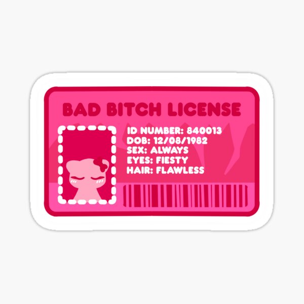 "Bad Bitch License" Sticker for Sale by ahahaitsart | Redbubble