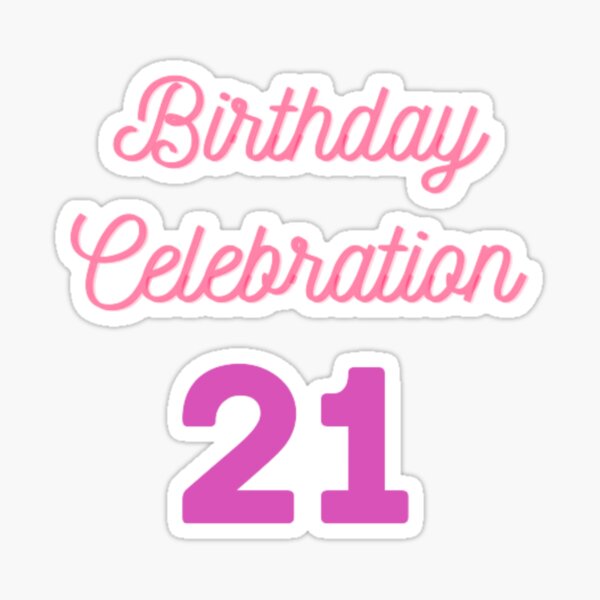 "Birthday Celebration 21" Sticker for Sale by SashiniFADesign | Redbubble