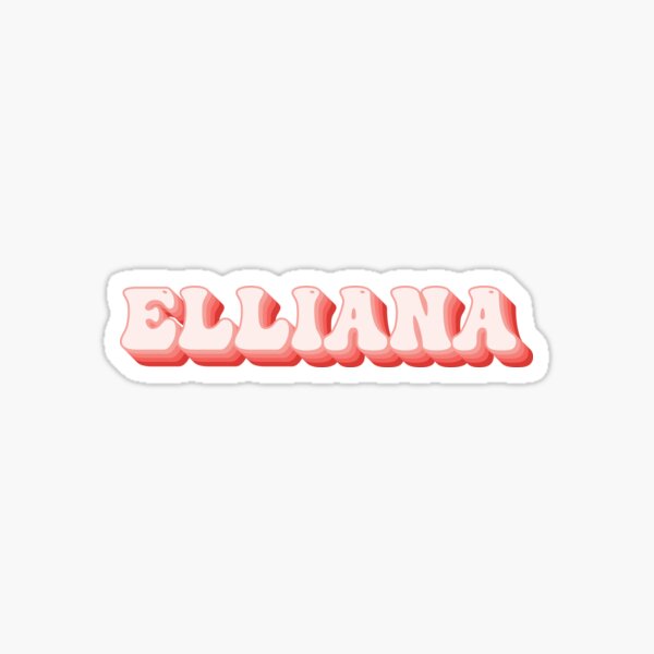 "Elliana - Name" Sticker for Sale by kindxinn | Redbubble
