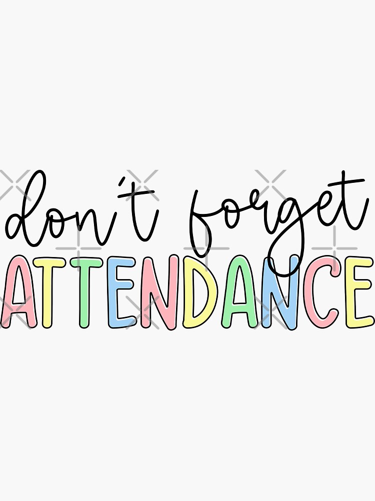 "Don't Forget Attendance!" Sticker for Sale by BOMarc | Redbubble