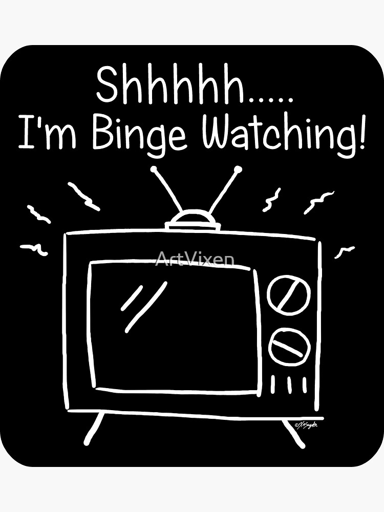 "Shhh I'm Binge Watching" Sticker for Sale by ArtVixen | Redbubble