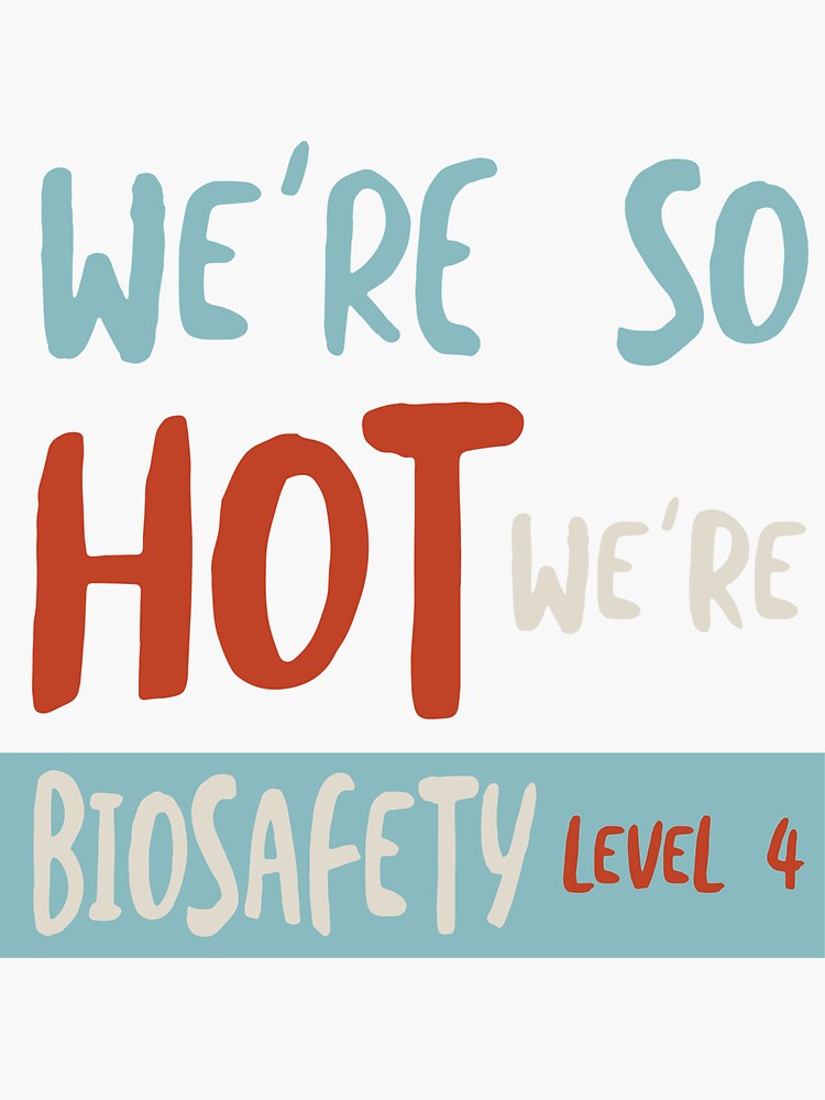 "Funny Microbiology We're So Hot We're Biosafety Level 4" Sticker for ...