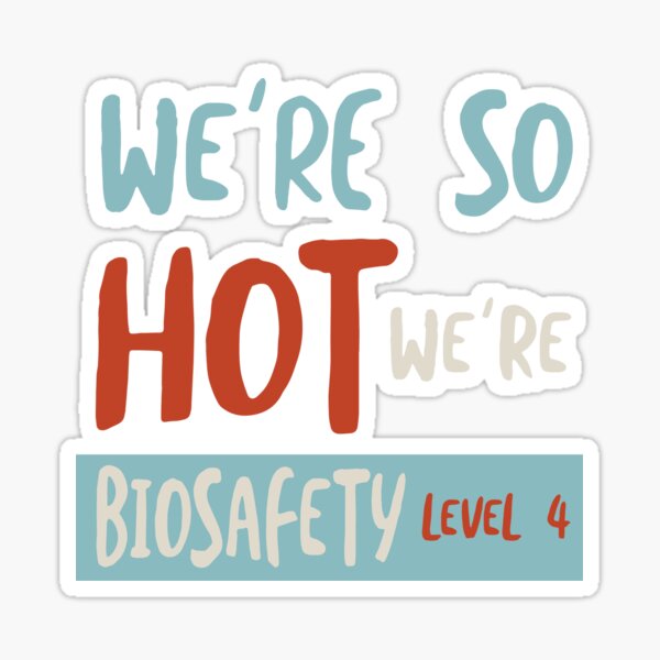 "Funny Microbiology We're So Hot We're Biosafety Level 4" Sticker for ...