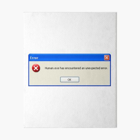 "Funny windows xp error message "Human.exe has encountered an ...