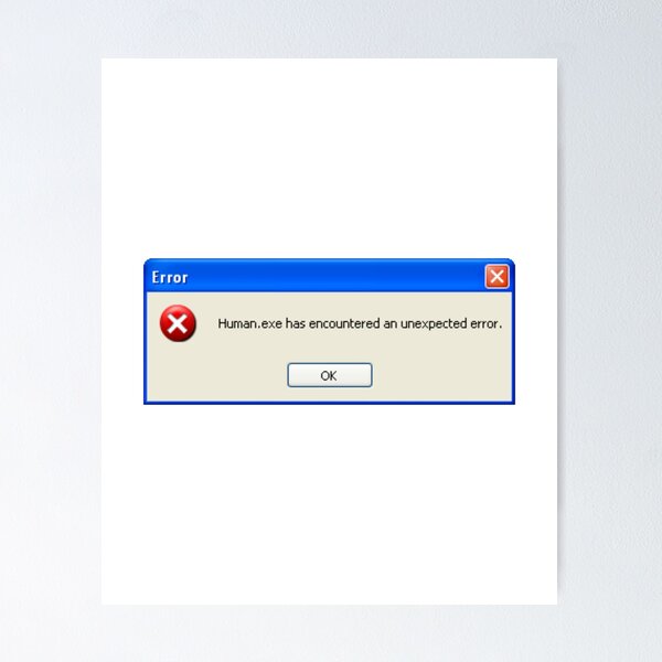 "Funny windows xp error message "Human.exe has encountered an ...