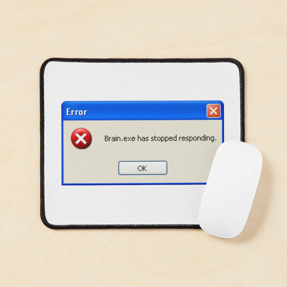 "Funny windows xp error message "Brain.exe has stopped responding ...