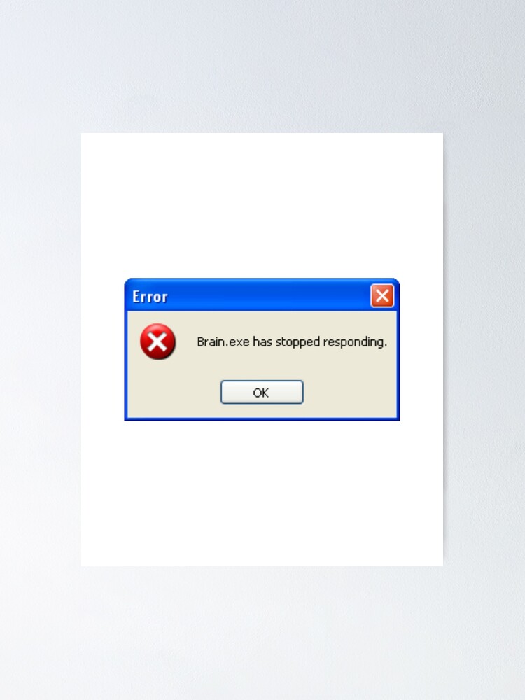 "Funny windows xp error message "Brain.exe has stopped responding ...