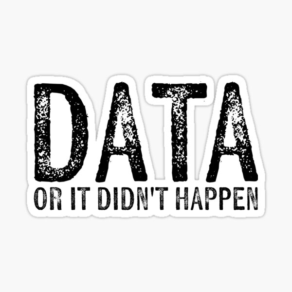 "Data Or It Didn't Happen" Sticker for Sale by Amris Bamazruk | Redbubble