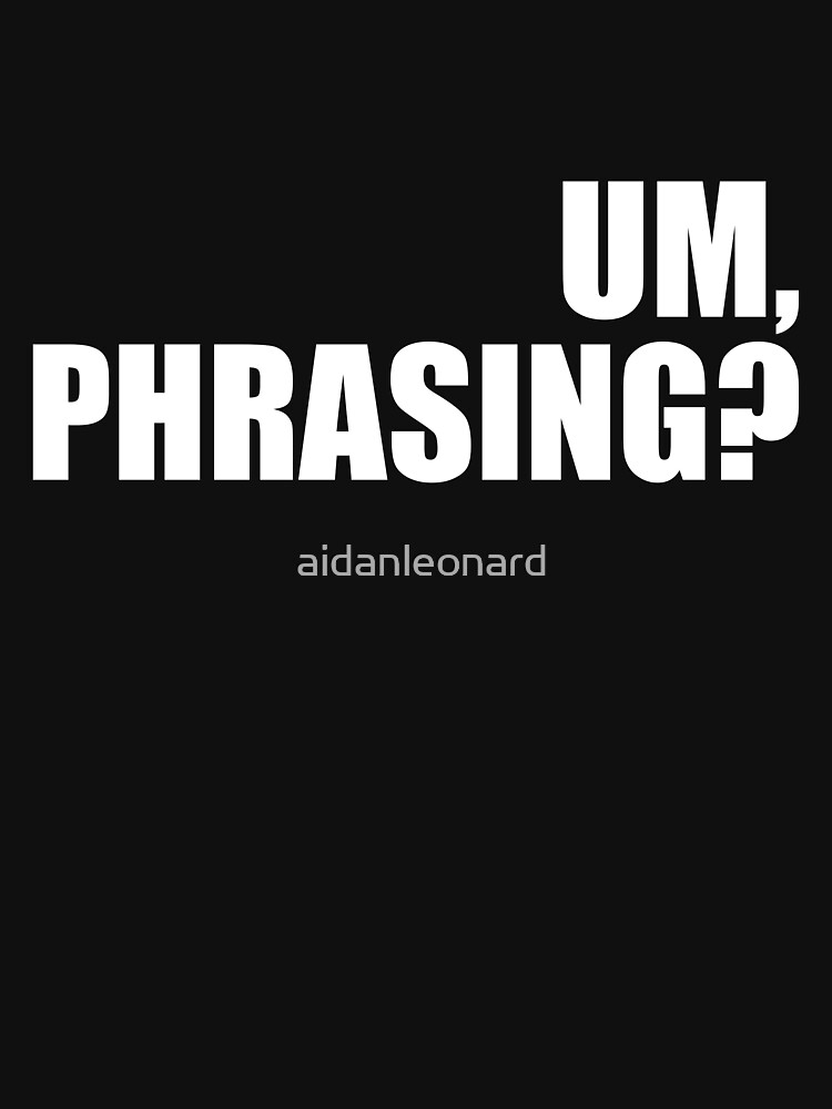 "Um, phrasing? " T-shirt for Sale by aidanleonard | Redbubble | archer ...