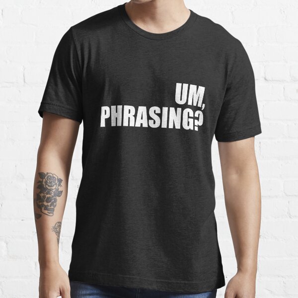 "Um, phrasing? " T-shirt for Sale by aidanleonard | Redbubble | archer ...
