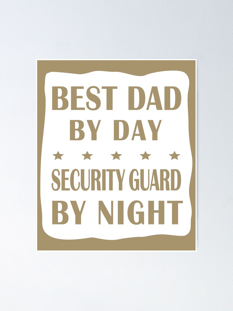 "Security Guard Father - Best Dad, Night Shift Work " Poster by smily ...
