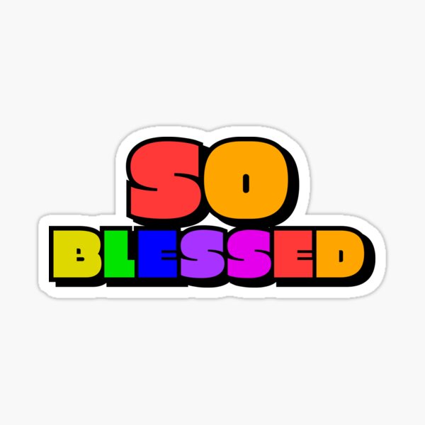 "So Blessed Text Design" Sticker for Sale by BrightLightArts | Redbubble