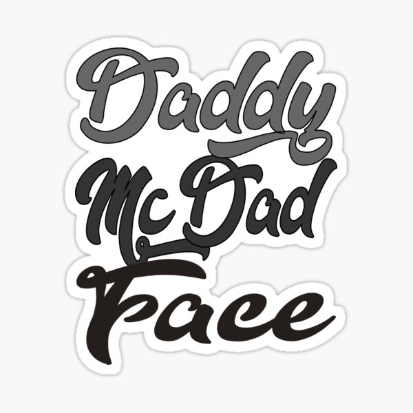 "Daddy McDad Face" Sticker by ShawPrint | Redbubble