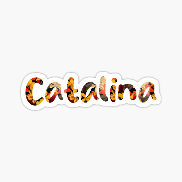 "Floral Catalina Name : Catalina Name With Flowers " Sticker for Sale ...