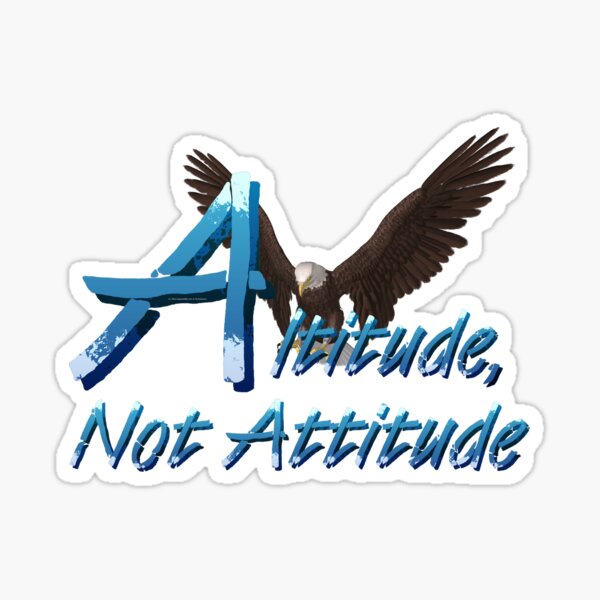 "Altitude Not Attitude" Sticker for Sale by teepossible | Redbubble
