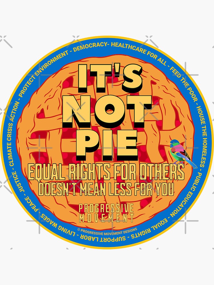 "PMD00605 Progressive Movement Designs Equal Rights Its Not Pie funny ...
