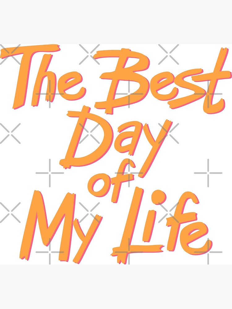 The best day of my life Premium Matte Vertical Poster sold by Islam Ali ...