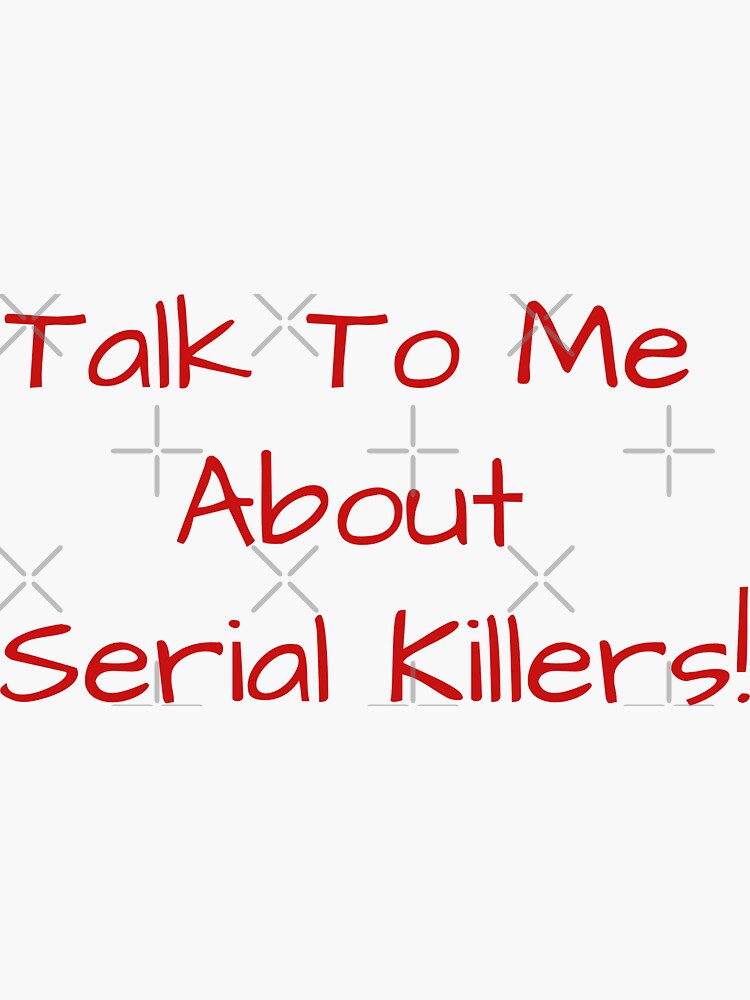 "Serial Killer" Sticker for Sale by caileag | Redbubble