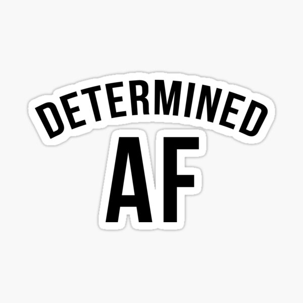 "Determined AF" Sticker by kjanedesigns | Redbubble