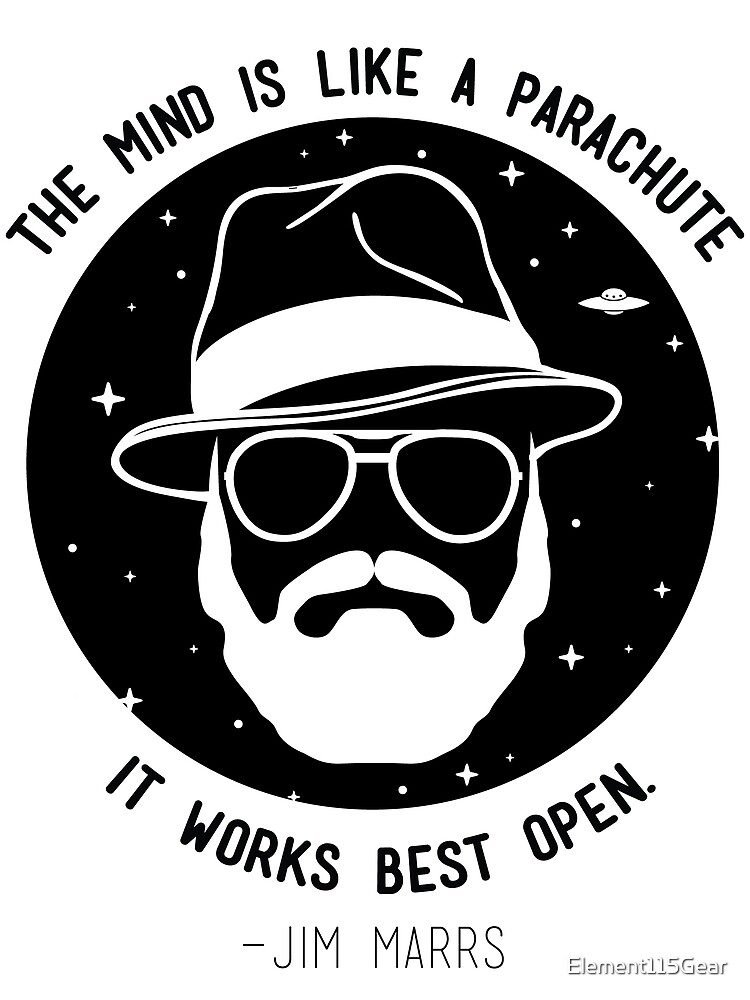 "The mind is like a parachute, it works best open - Jim Marrs quote ...