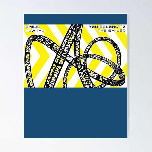 "Y0U B3L0NG T0 TH3 5M1L3R ALTON TOWERS THE SMILER " Poster for Sale by ...