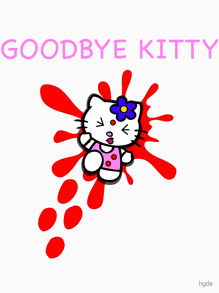 "Goodbye Kitty" T-shirt for Sale by hyde | Redbubble | goodbye kitty t ...