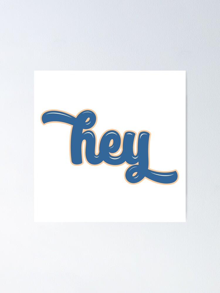 "hey blue bubble gum shiny puffy hello hey there hi swoosh" Poster by ...