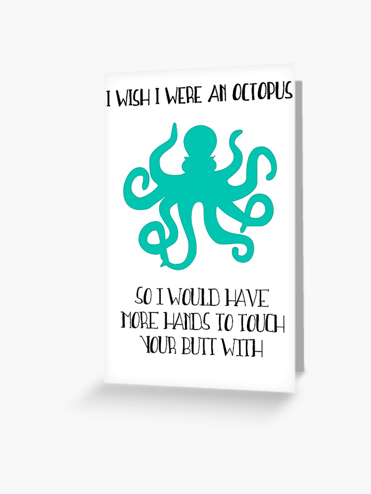 "I wish I were an octopus" Greeting Card for Sale by crazycanonmom ...