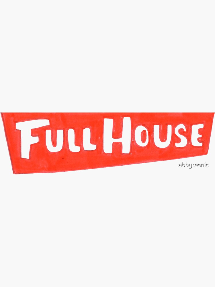 "Full House" Sticker by abbyresnic | Redbubble