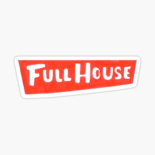 "Full House" Sticker by abbyresnic | Redbubble