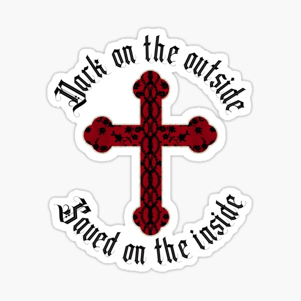 "Christian Goth Cross, Dark on the Outside Saved on The Inside" Sticker ...