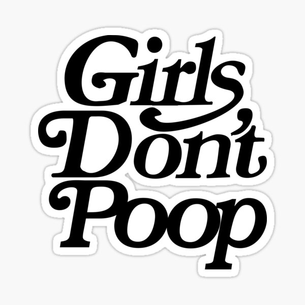 "GIRLS DONT POOP" Sticker for Sale by oliviaep00 | Redbubble
