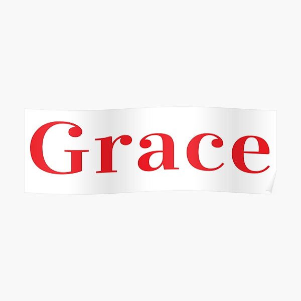 "Grace My Name Is Grace" Poster by ProjectX23 | Redbubble