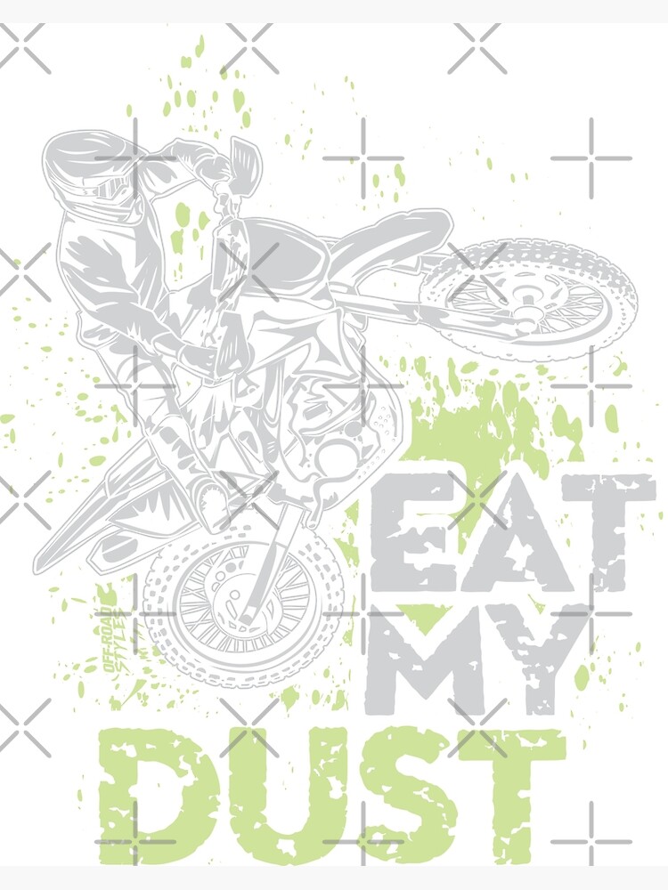 "Motocross Dirt Bike Eat My Dust" Poster by offroadstyles | Redbubble