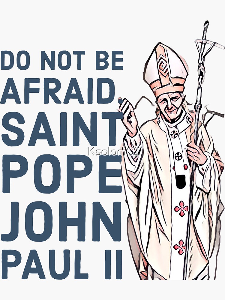 "Do not be Afraid Pope John Paul 2" Sticker for Sale by Ksolom01 ...